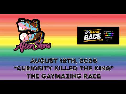 The Big Gay After Show : August 18th, 2026 - Curiosity Killed the King