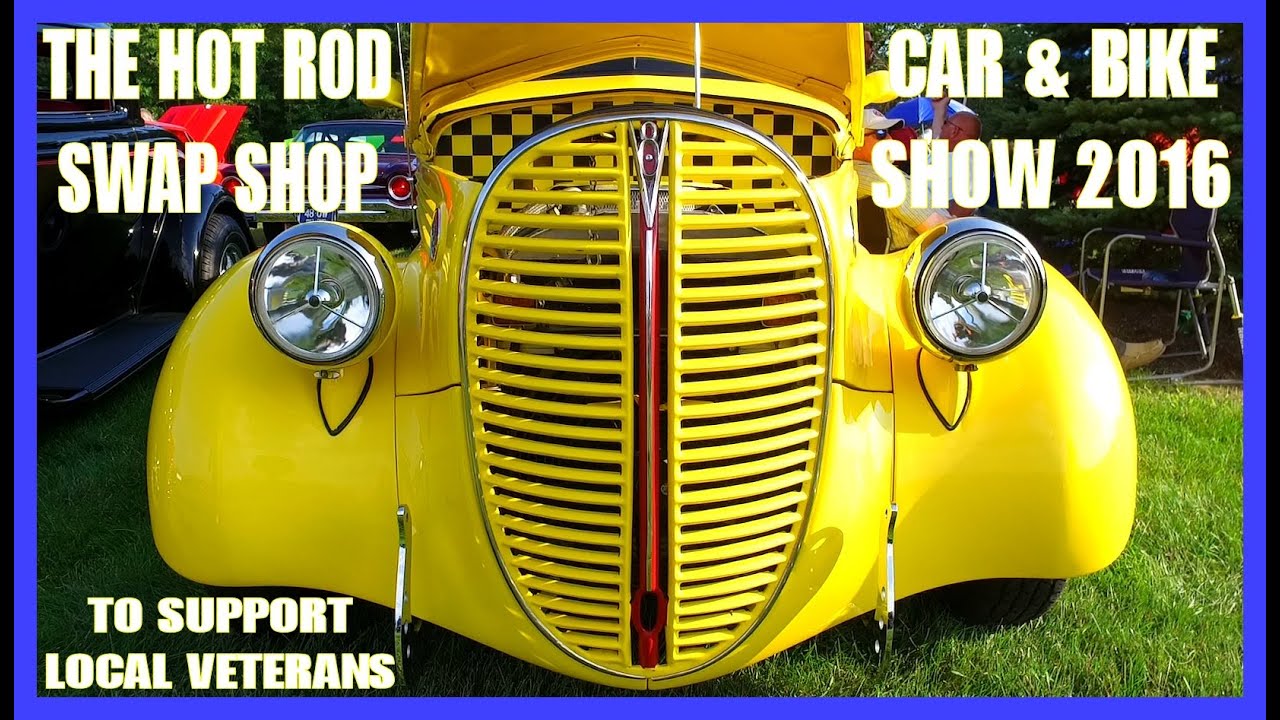 Hot Rod Swap Shop Car Show 2016 Veteran Benefit - YouTube
