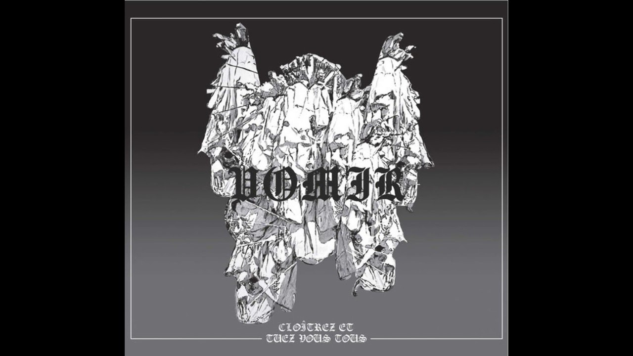 Vomir - Cloîtrez Et Tuez Vous Tous (Full Album) - YouTube