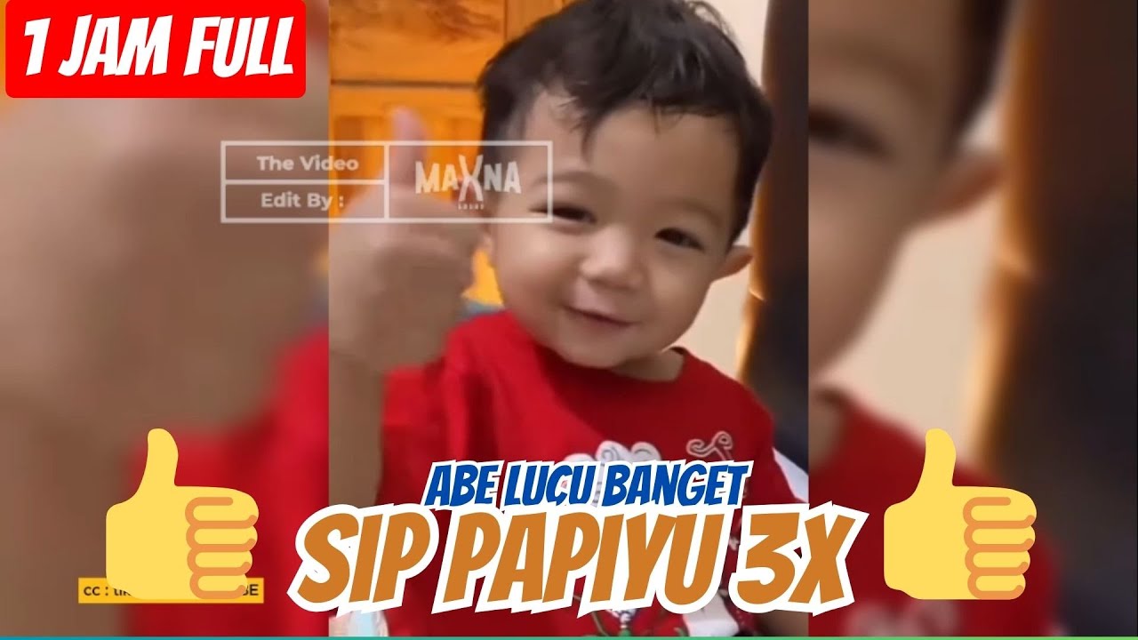 1 jam FULL Video abe Lucu bilang SIP PAPIYU - YouTube