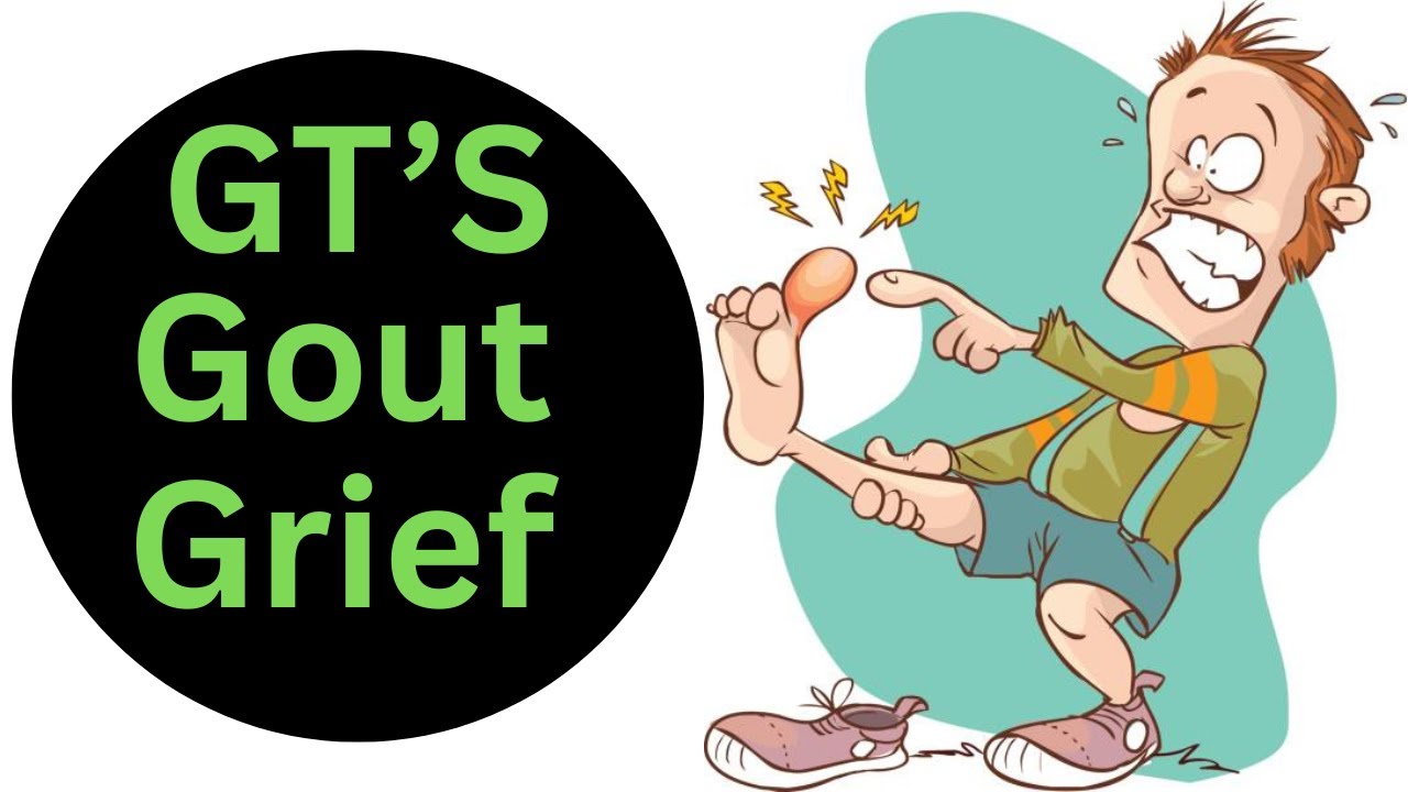 GT'S Gout Grief - YouTube