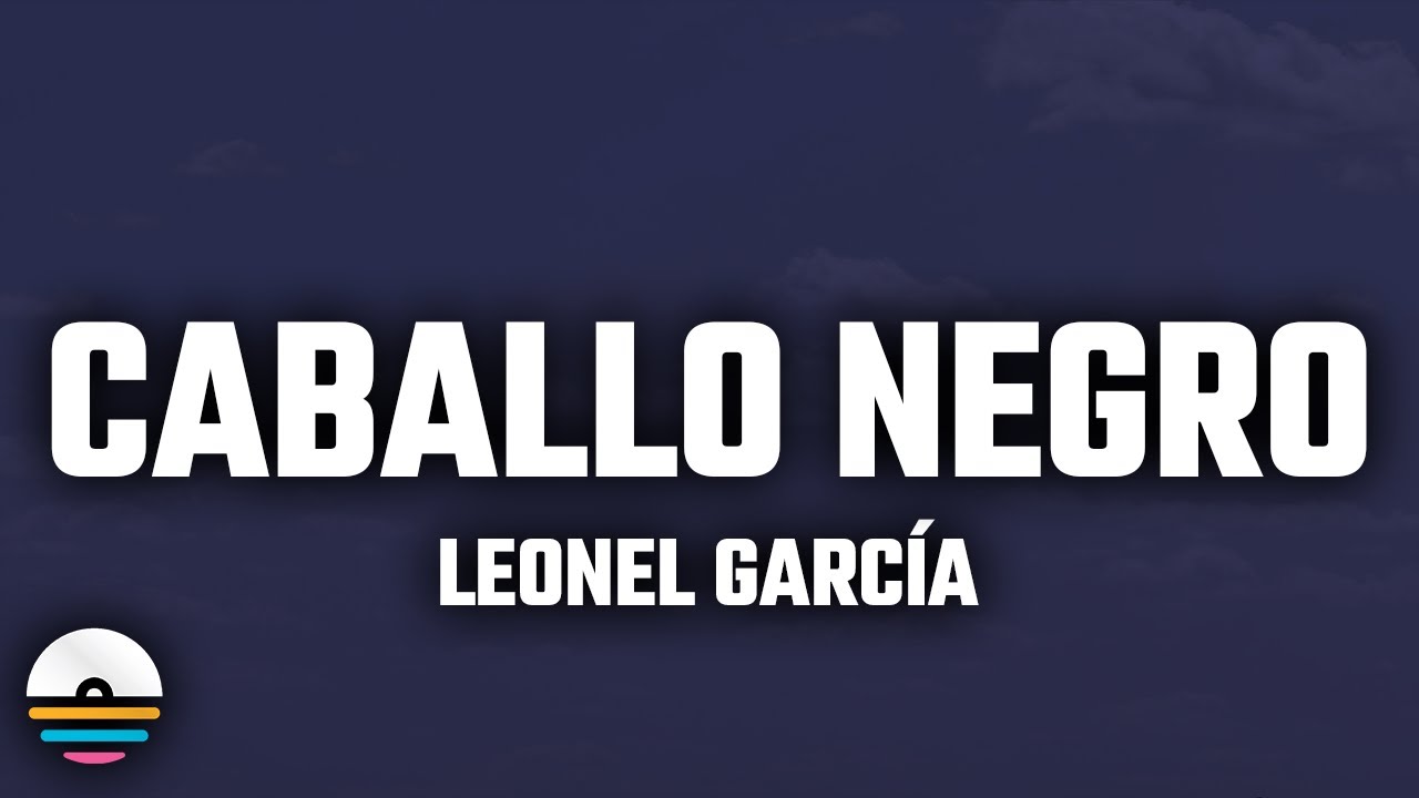 Leonel García - Caballo Negro (Letra/Lyrics) - YouTube