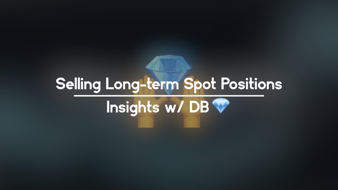 When to Sell Long-term Spot Positions | Insights w/ DB - YouTube
