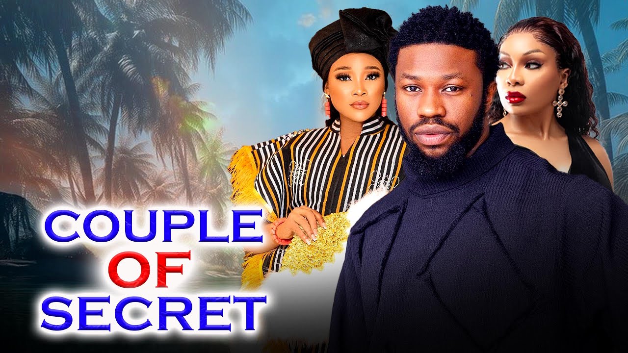 COUPLE OF SECRET(NEW TRENDING MOVIE) - SANDRA OKUNZUWA,BIBI SONYE ...