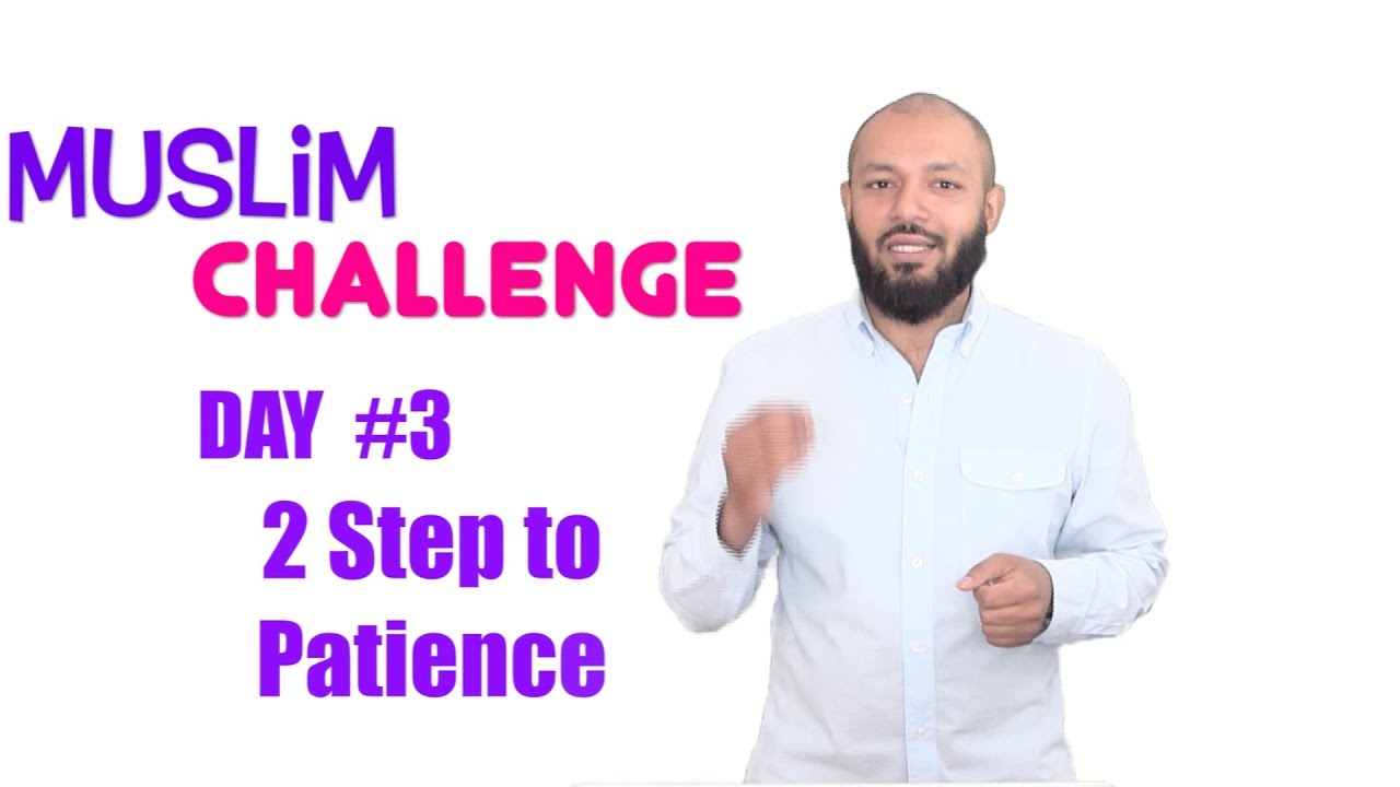 Muslim Challenge | DAY 3 How to Get True Patience - YouTube