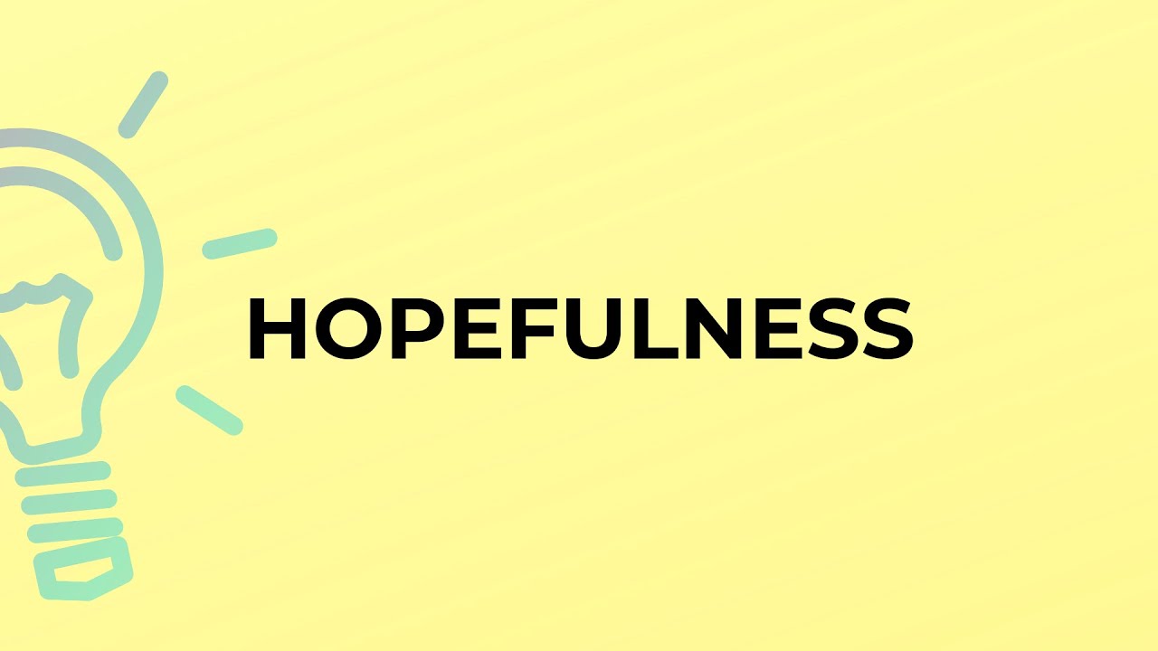 What is the meaning of the word HOPEFULNESS? - YouTube