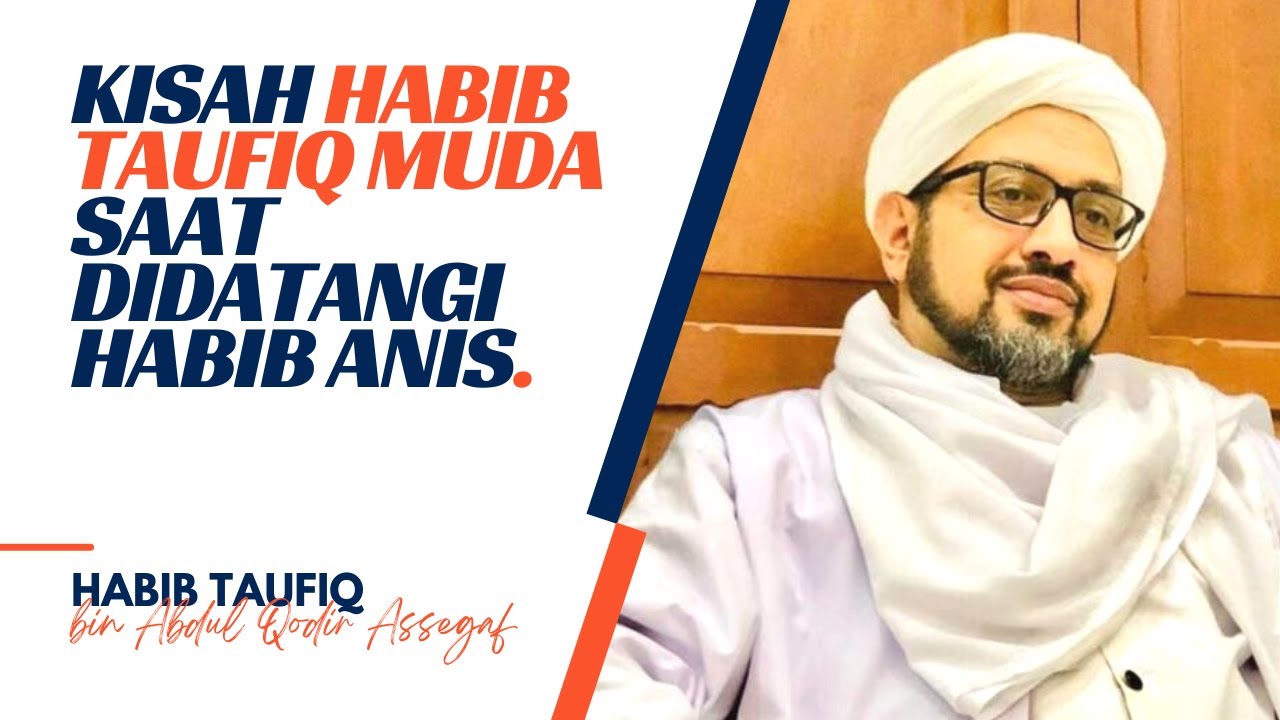 Kisah Habib Taufiq Muda Saat Didatangi Oleh Habib Anis | Habib Taufiq ...