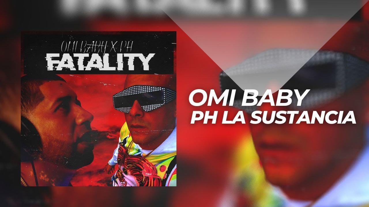 "Fatality: Omi Baby & Marciano ft. Ph La Sustancia" - YouTube