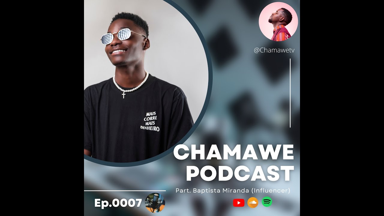 Chamawe Podcast com Baptista Miranda [Maior Influenciador Digital de ...
