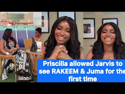PRISCILLA MADE JARVIS TO SEE RAKEEM & JUMA JUX FOR THE FIRST TIME, PRISCILLA SPOKE WITH PELLER 