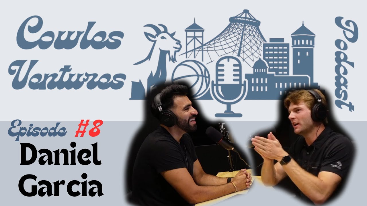 Cowles Ventures Podcast Episode 8: Daniel Garcia, Business Relationship ...