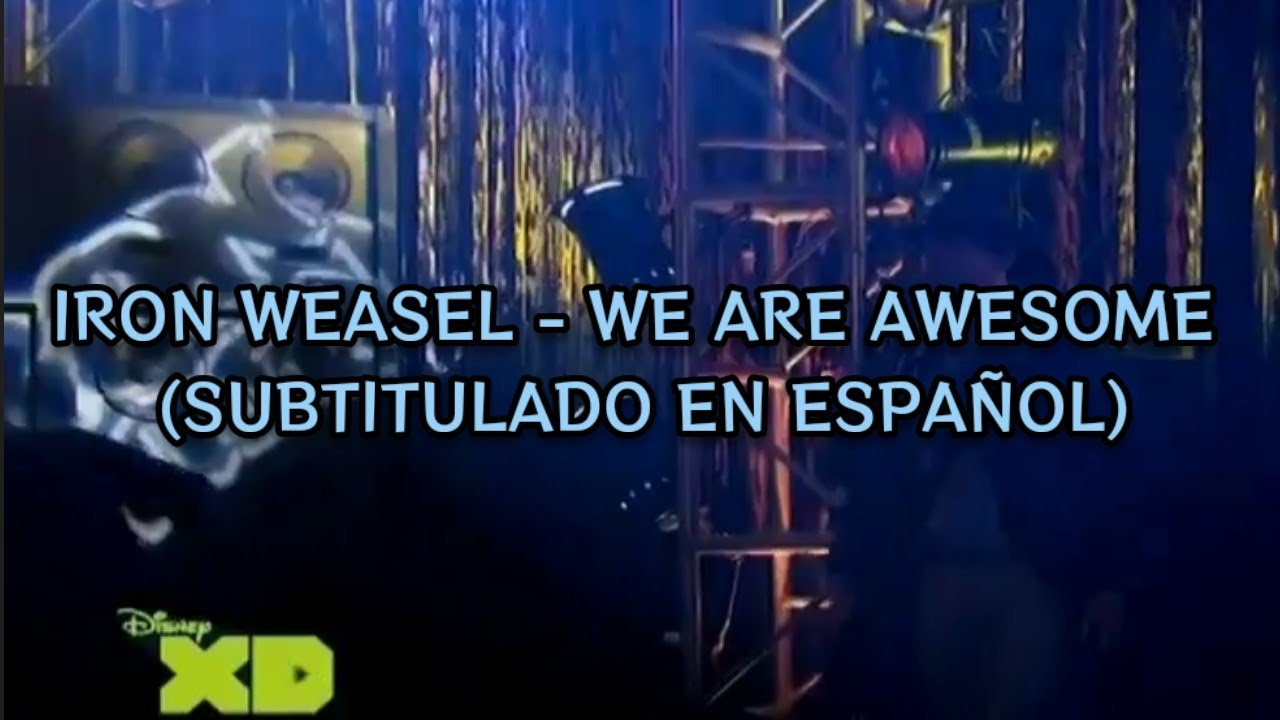 Iron Weasel - We Are Awesome | Letra en español [Estoy En La Banda] - YouTube Music