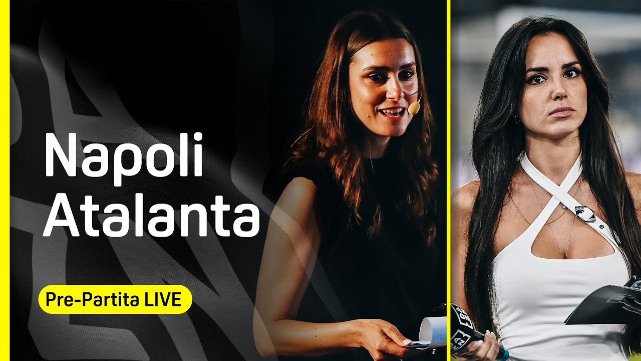 🔴 LIVE NAPOLI-ATALANTA: il pre-partita con Giusy MELONI e Barbara ...