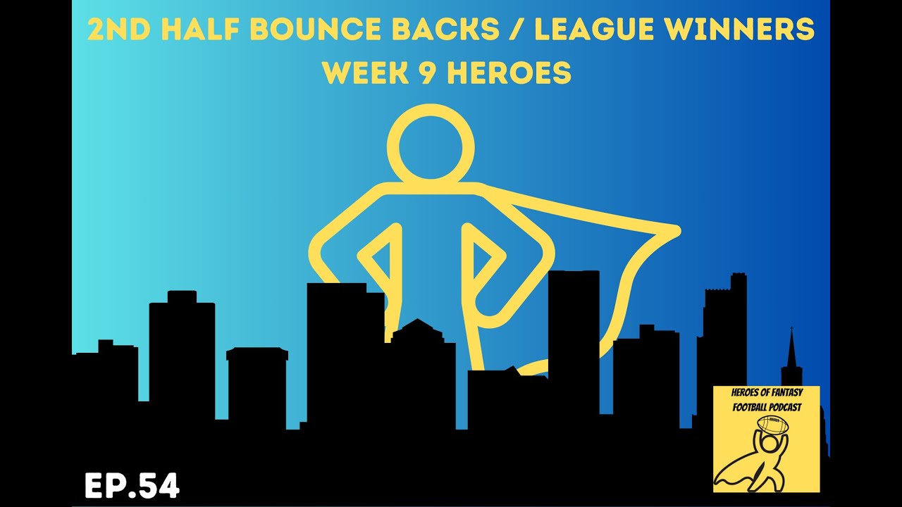 2nd Half Bounce Backs, League Winners, Week 9 Heroes - YouTube