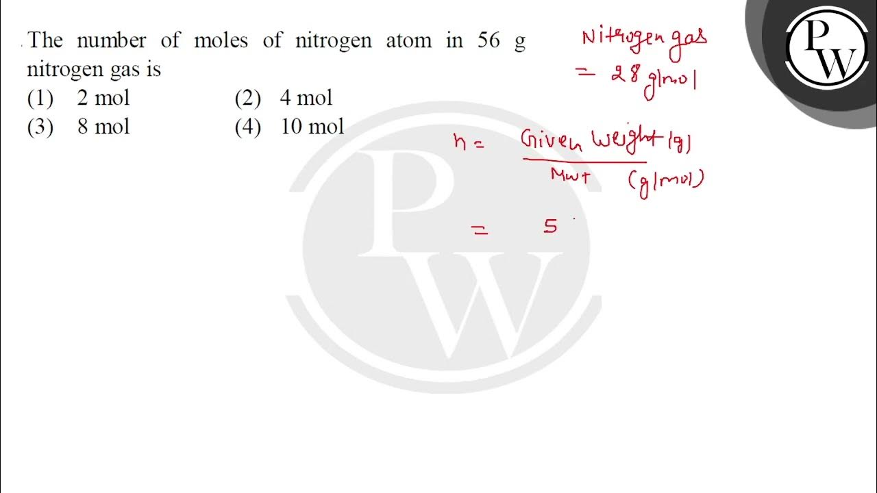 The number of moles of nitrogen atom in \( 56 \mathrm{~g} \) nitrogen gas is.... - YouTube