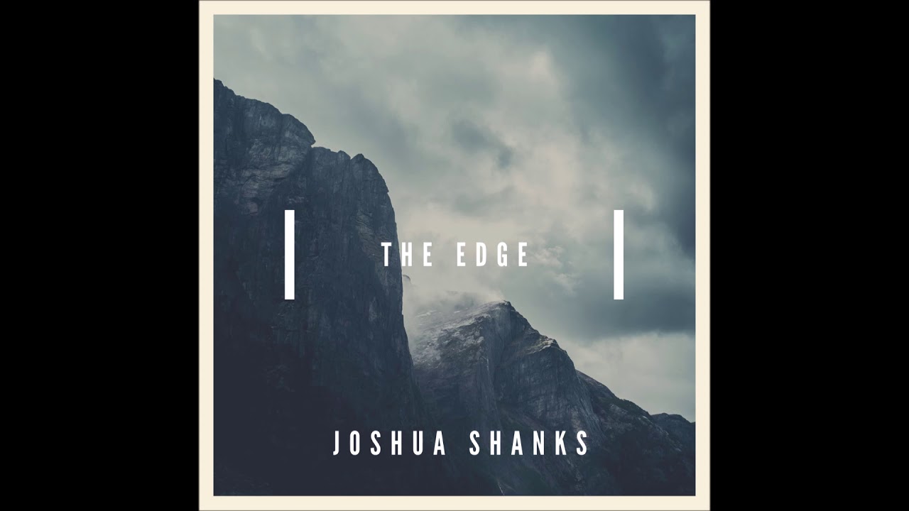 The Edge-Joshua Shanks - YouTube