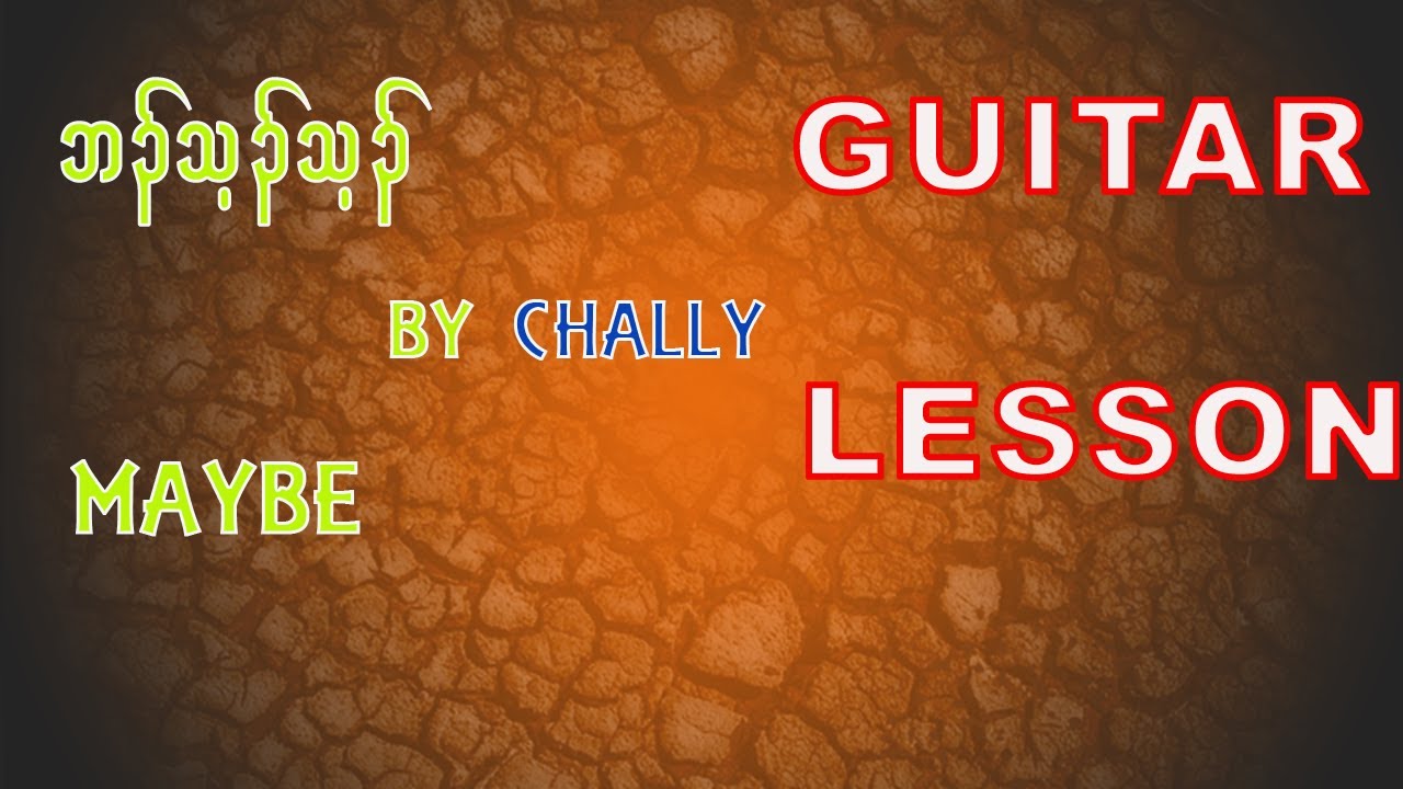 Karen song Chally - Maybe / guitar lesson and lyrics - YouTube Music
