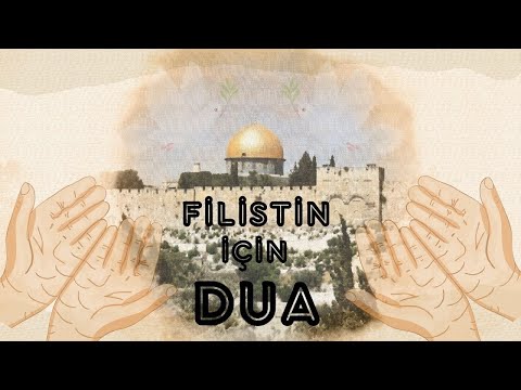 Filistin için Dua | Kudüs için Dua | Gazze için Dua | Refah için Dua