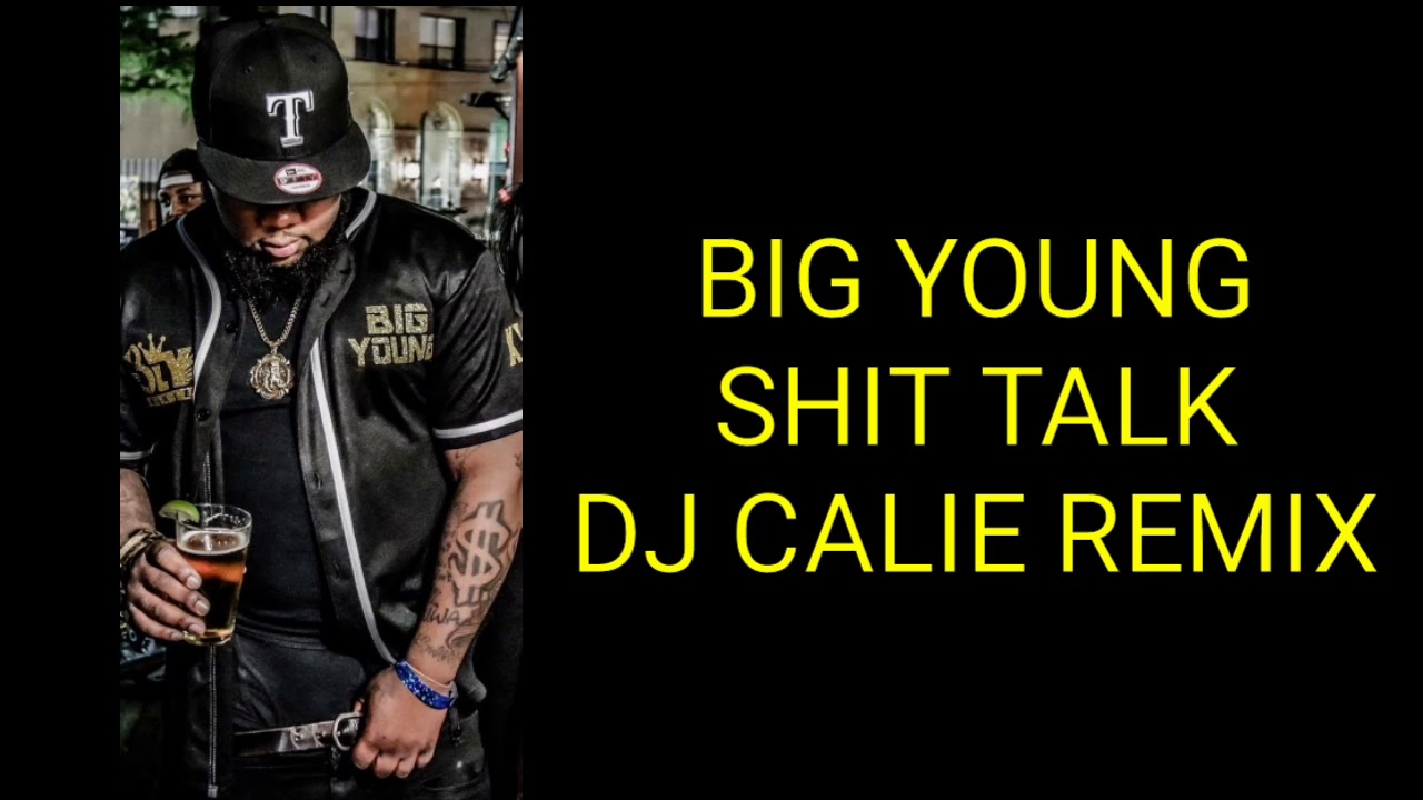 BIG YOUNG SHIT TALK DJ CALIE REMIX(DJING MEGAMIX) - YouTube