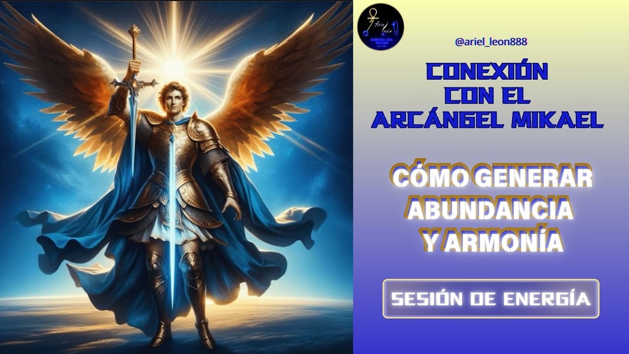 CONEXIÓN CON EL ARCÁNGEL MIKAEL · CÓMO GENERAR ABUNDANCIA Y ARMONÍA ...