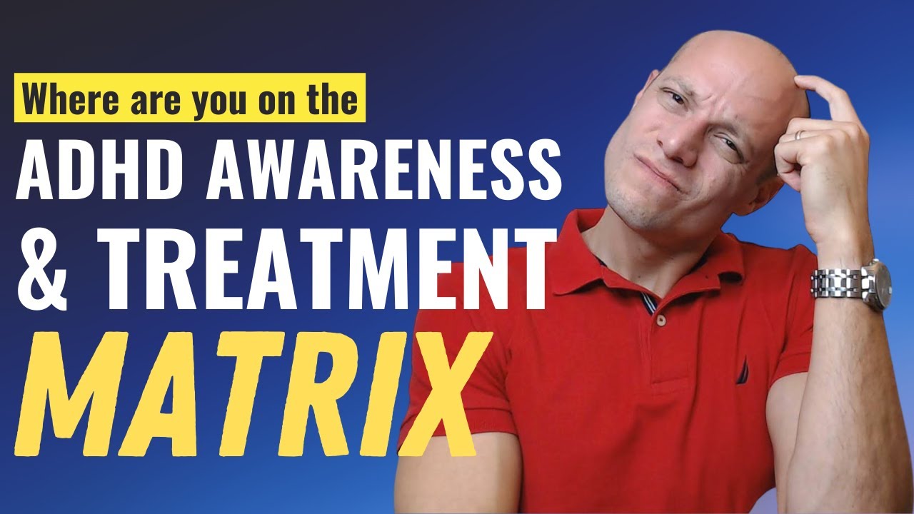 ADHD Awareness & Treatment Matrix: Where Are You on the Scale? | HIDDEN ...