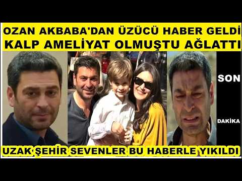 Ozan Akbaba'dan üzücü haber geldi kalp ameliyatı olmuştu Uzak Şehir'in Cihan'ı sevenleri yıkıldı