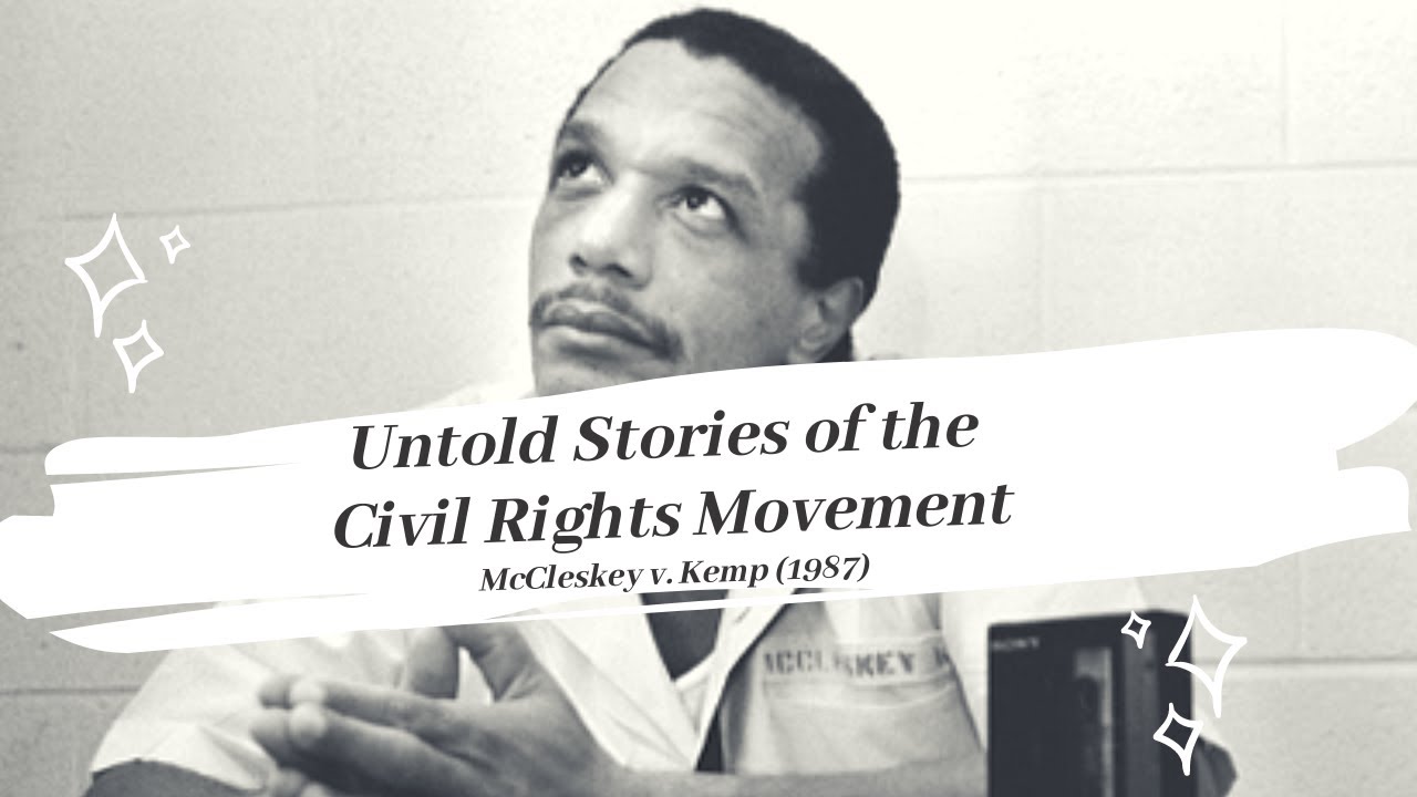 Untold Stories of the Civil Rights Movement: McCleskey v. Kemp (1987 ...