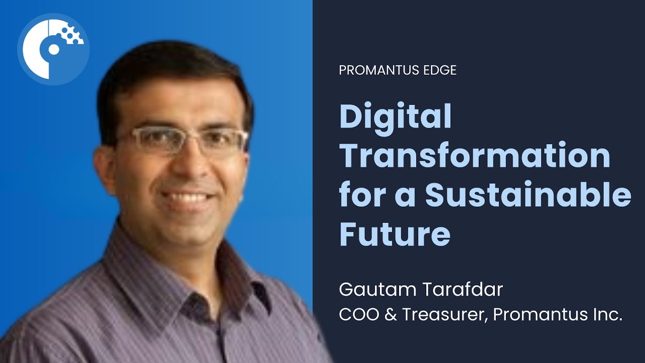 Promantus Edge | Digital Transformation for a Sustainable Future | Ep. 1 ft. Gautam Tarafdar ...