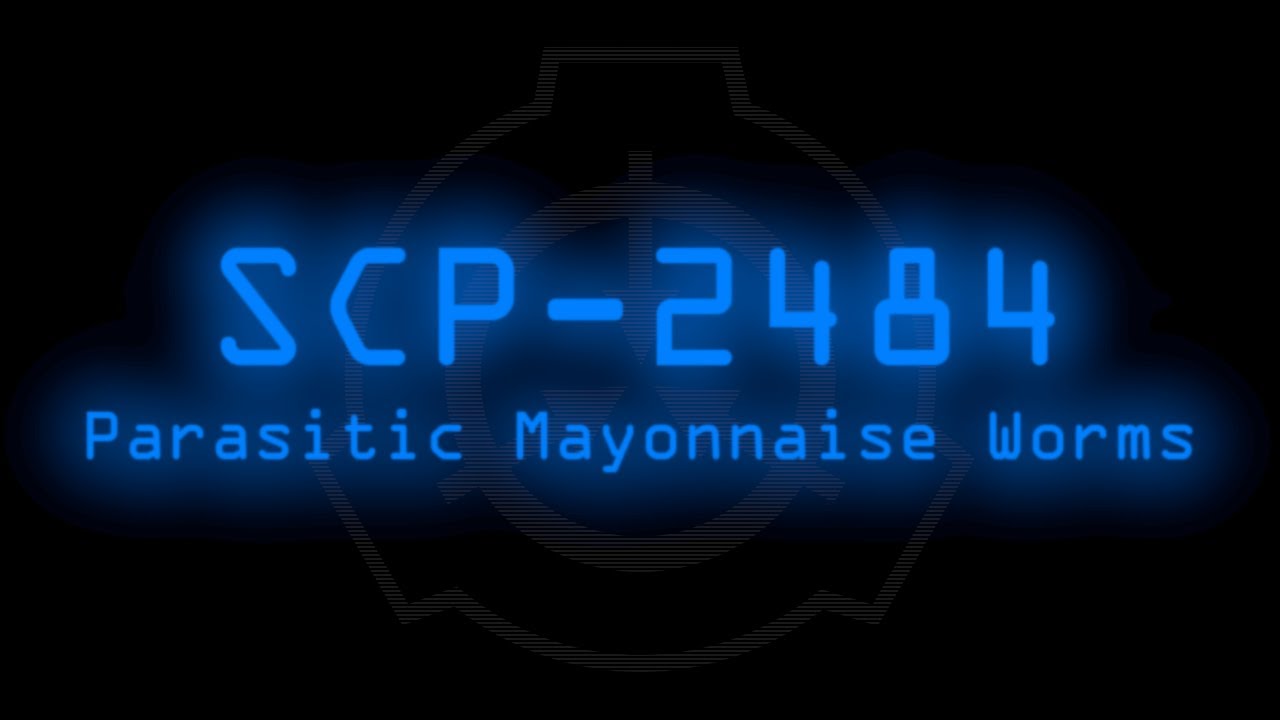SCP-2484 - Parasitic Mayonnaise Worms - YouTube