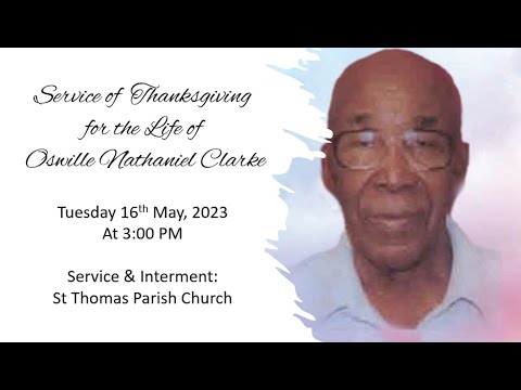 A Service of Thanksgiving for the Life of Oswille Nathaniel Clarke ...