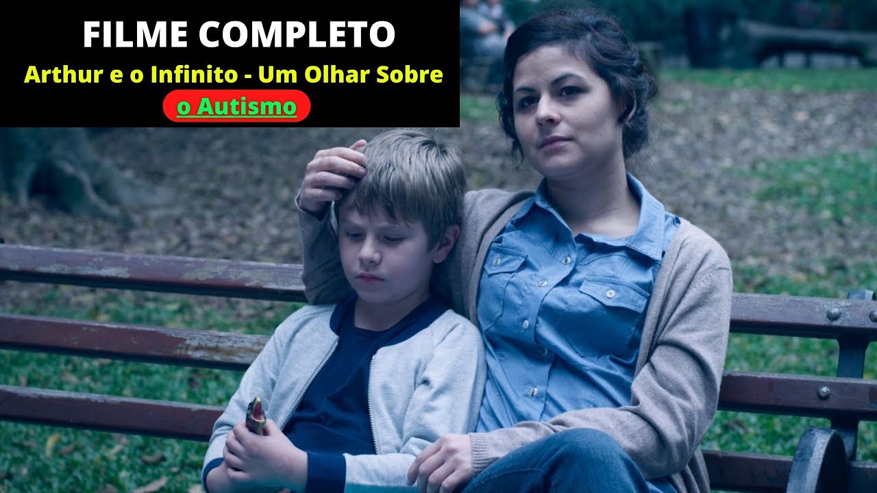 Filme Completo - Arthur e o Infinito - Um Olhar Sobre o Autismo ...