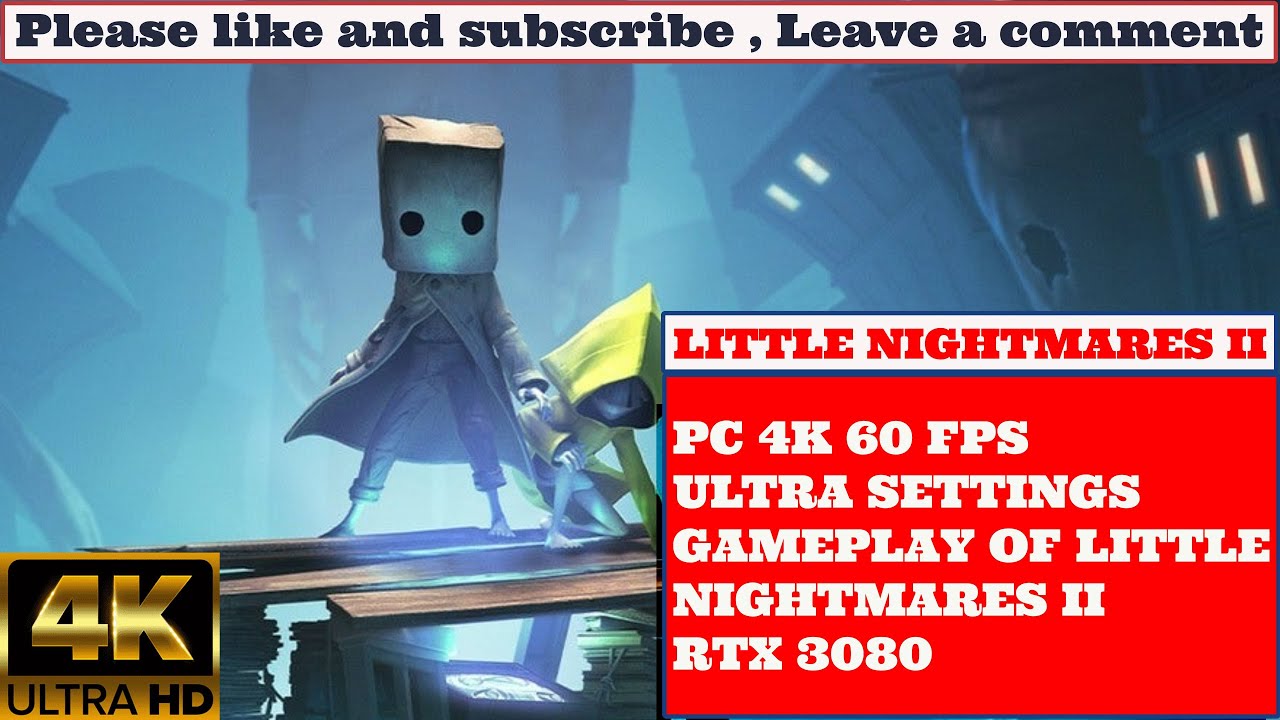 LITTLE NIGHTMARES II - [4K 60FPS PC] - ULTRA SETTINGS IN RTX 3080 - YouTube