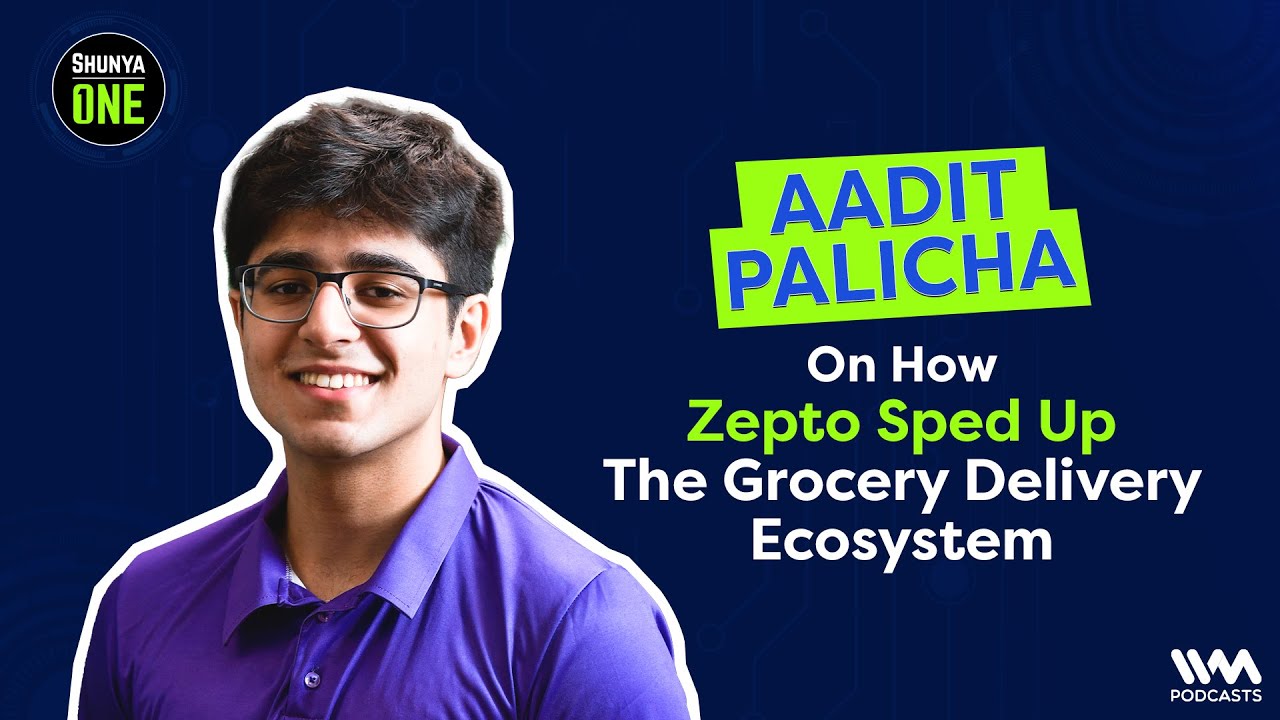 Aadit Palicha On How Zepto Sped Up the Grocery Delivery Ecosystem - YouTube