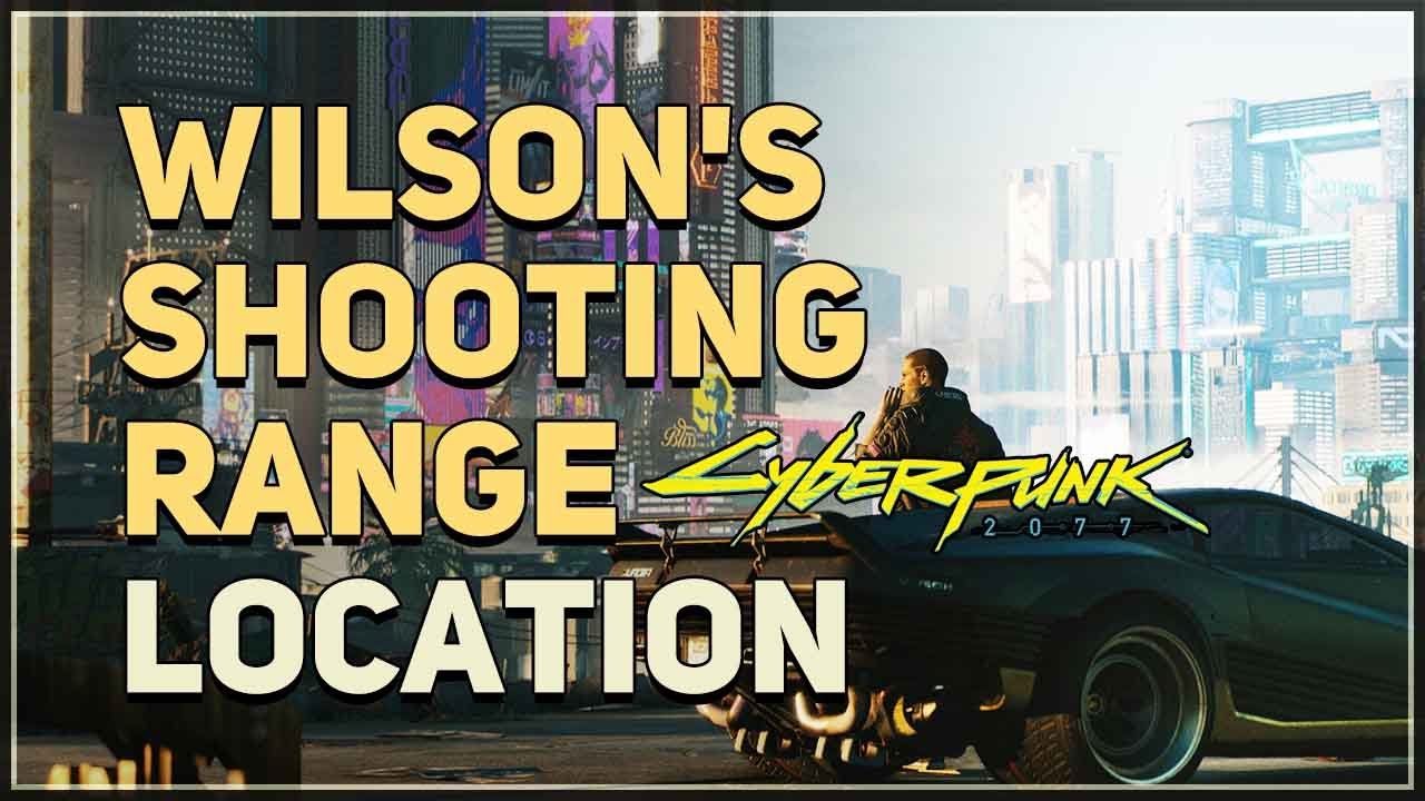 Go to Wilson's Shooting Range Cyberpunk 2077 - YouTube