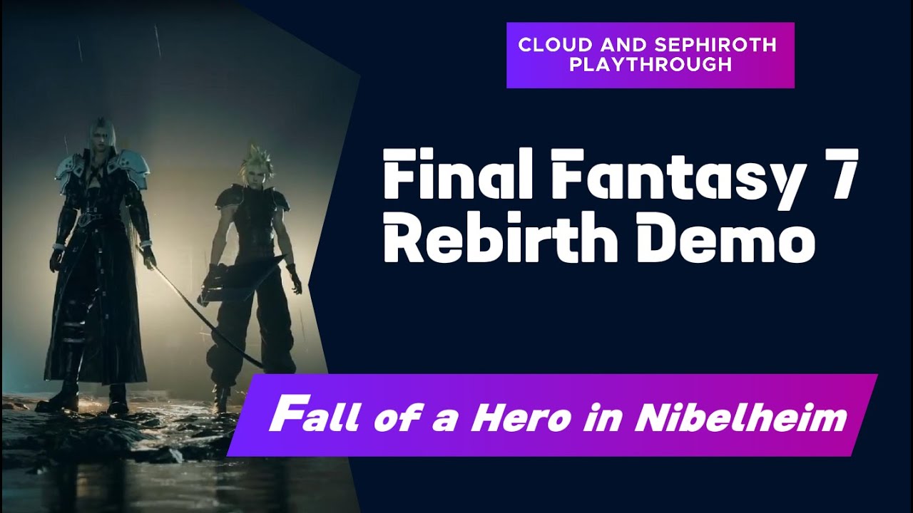Final Fantasy VII Rebirth Demo Fall of a Hero in Nibelheim Playthrough ...