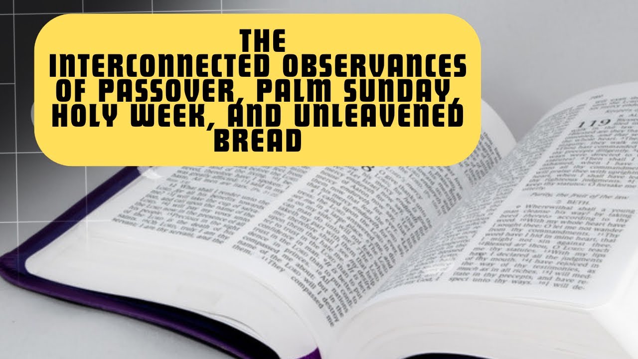 The Interconnected Observances of Passover, Palm Sunday, Holy Week, and ...