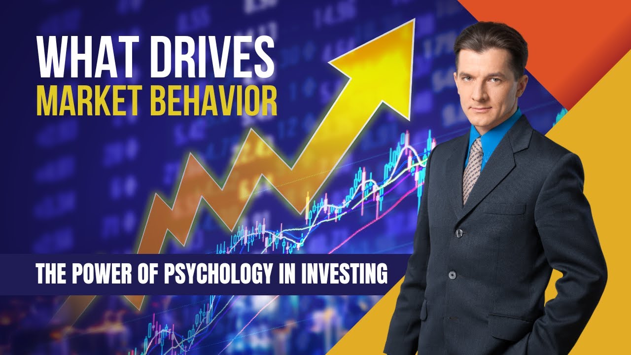 The Power of Psychology in Investing: What Drives Market Behavior ...