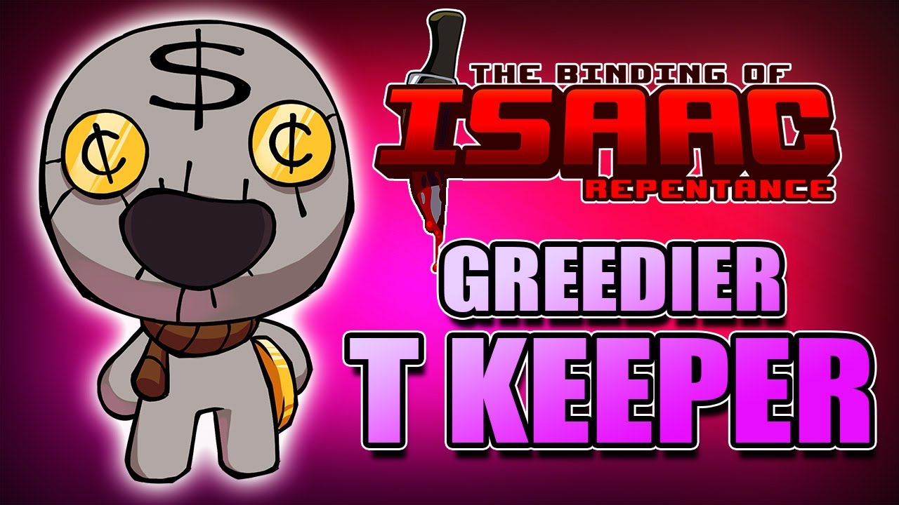 Tainted Keeper Greedier Mode - Hutts Streams Repentance - YouTube