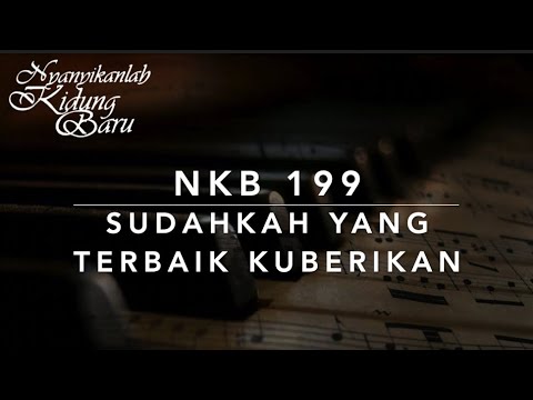 NKB 199 — Sudahkah yang Terbaik Kuberikan - dengan Pemandu Lagu - YouTube