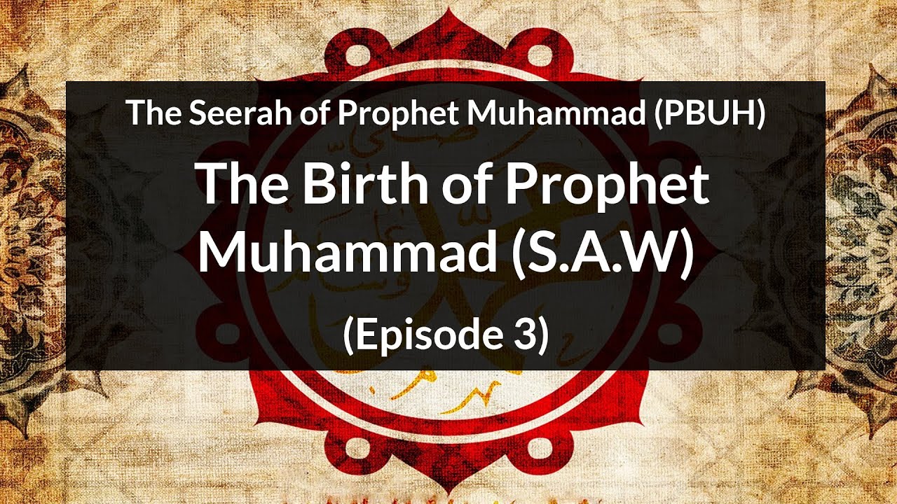 Seerah of Prophet Muhammad (PBUH) | The Birth of Prophet Muhammad (PBUH ...