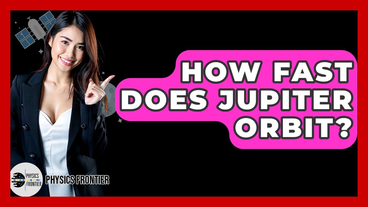 How Fast Does Jupiter Orbit? - Physics Frontier - YouTube