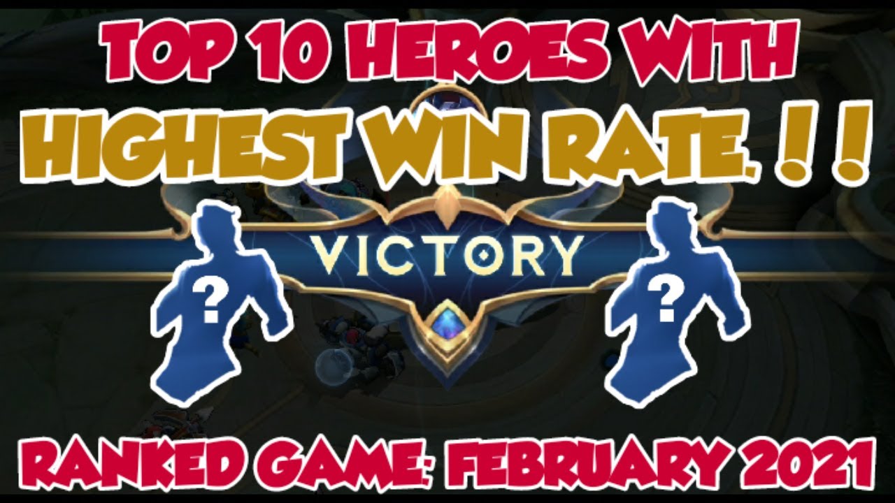 TOP 10 HEROES WITH HIGHEST WIN RATE FEBRUARY 2021 MOBILE LEGENDS BANG ...