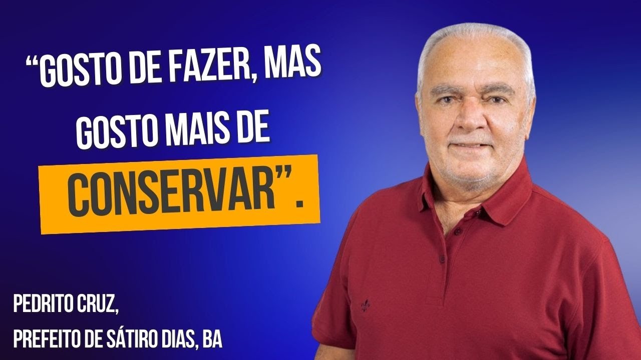 “Gosto de fazer, mas gosto mais de conservar”, diz prefeito de Sátiro ...