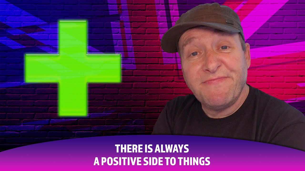 There is always a positive side - YouTube