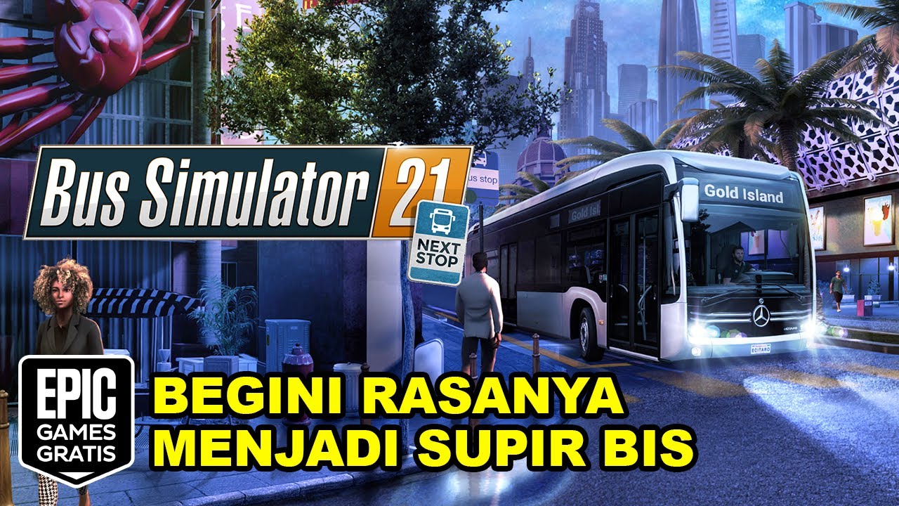 SEHARI MENJADI SUPIR BIS | Bus Simulator 21 Next Stop Indonesia | EGG ...