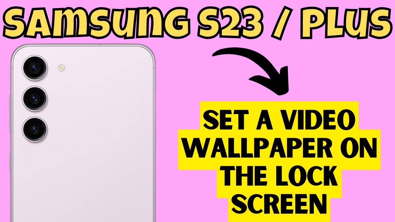 Samsung S23 / Plus Set a Video Wallpaper On the Lock Screen - YouTube