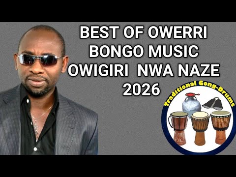 Best of Owerri Bongo Music by Owigiri Nwa Naze | Original Igbo Bongo ...