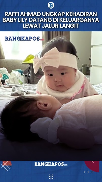 Raffi Ahmad Ungkap Baby Lily Datang di Keluarganya Lewat Jalur Langit - YouTube