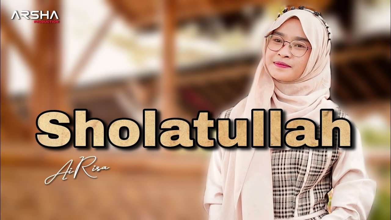Ai Risa - Sholatullah | Ceng Zamzam | Sholawat Merdu - YouTube