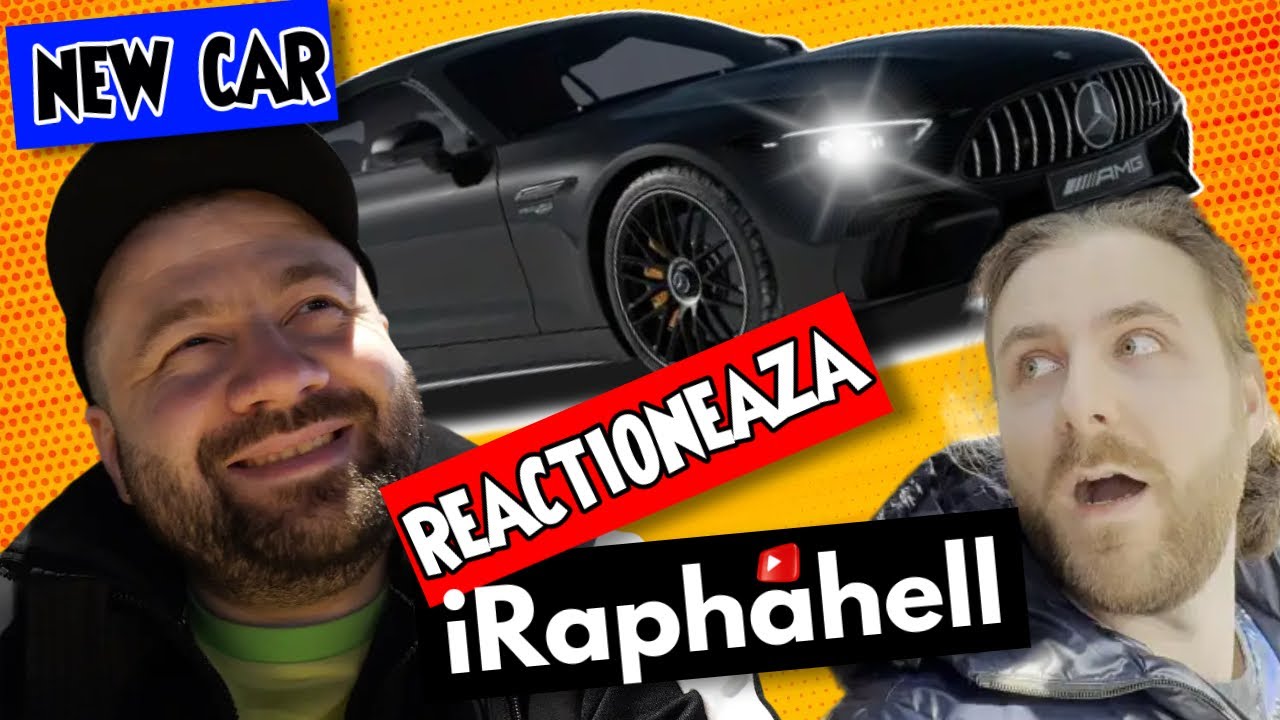 iRaphahell reactioneaza la NOUA MEA MASINA @iRaphahell 4K - YouTube